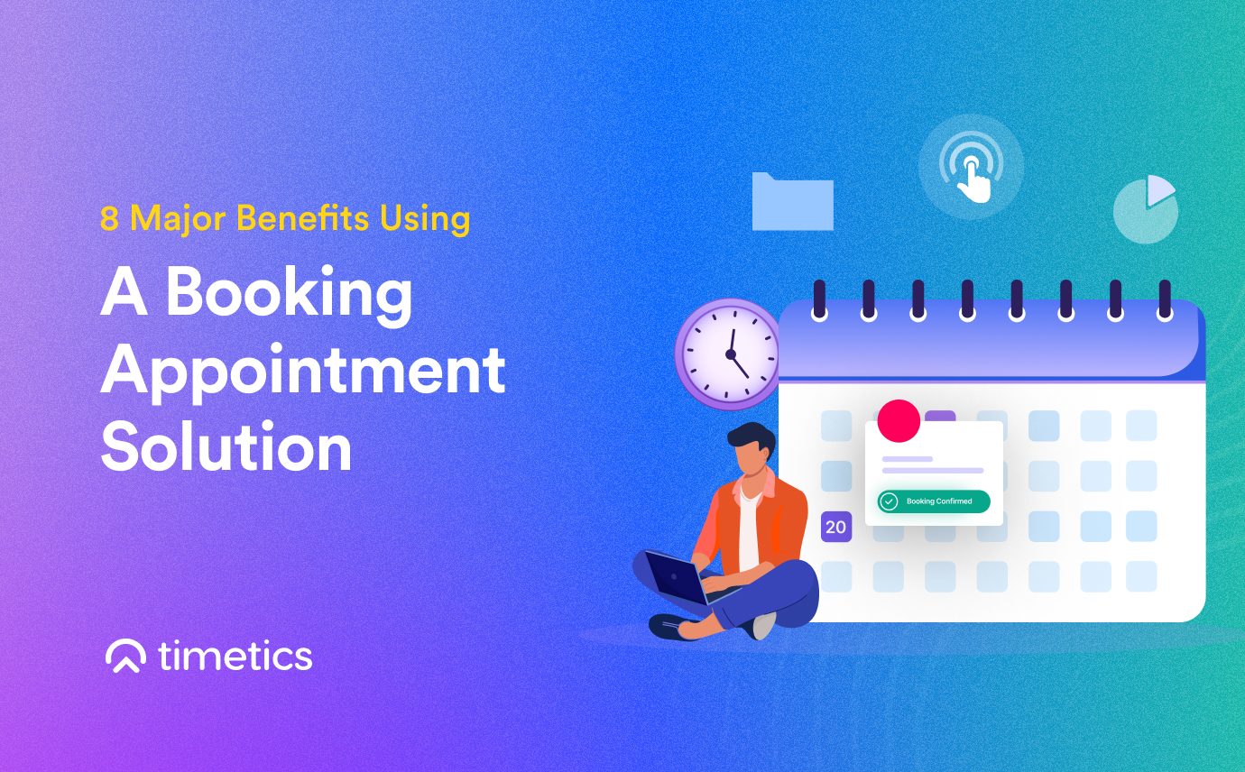 The 8 Major Benefits of Using a Booking Appointment Solution The 8 Major Benefits of Using a Booking Appointment Solution